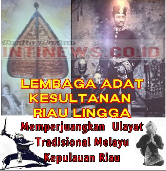 Lembaga Adat Kesultanan Riau Lingga Menilik Gubenur Ansar Persoalan ...